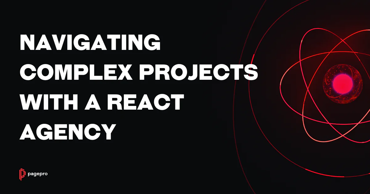 Navigating complex projects with a React agency - Pagepro