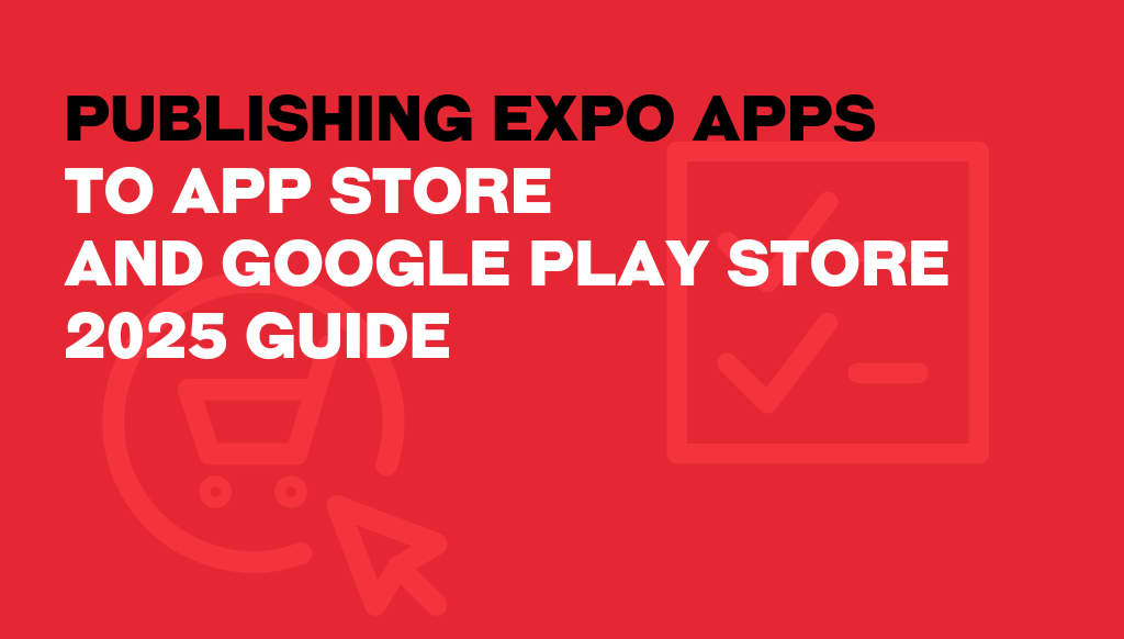 How to Publish Expo React Native App to iOS and Android in 2025