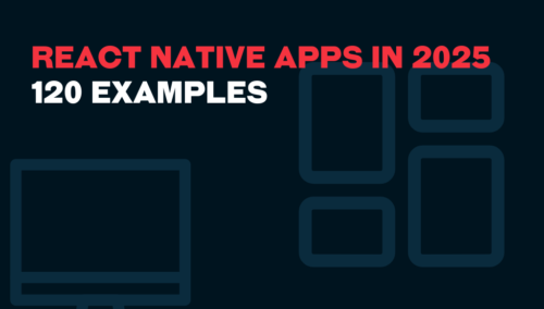 React Native Apps Examples: 120 Projects Built by Top Brands