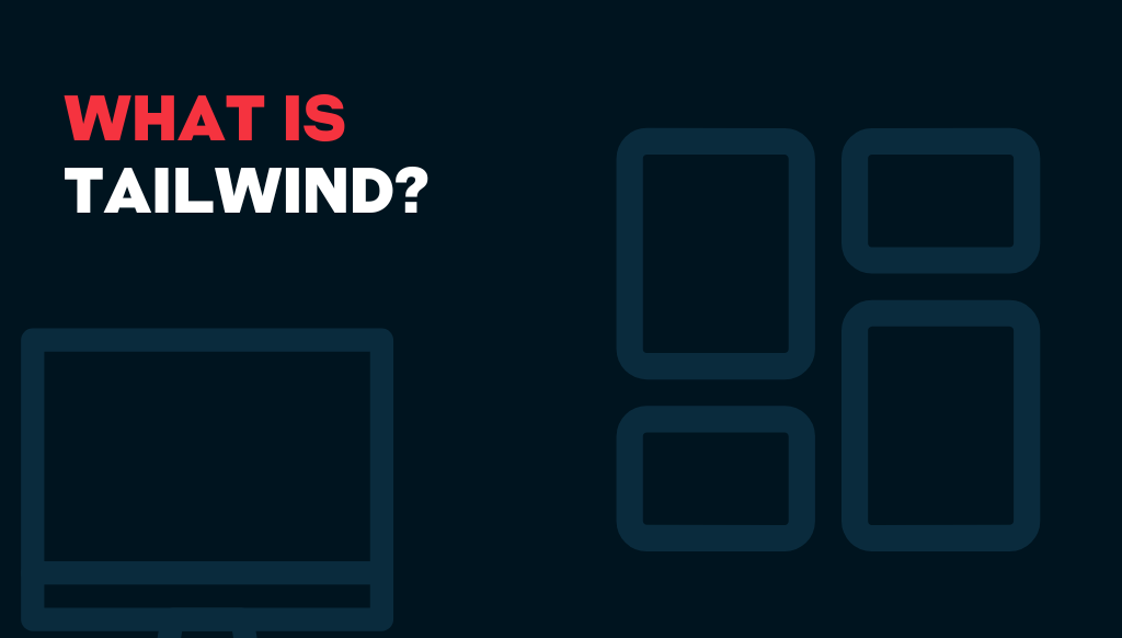 What Is Tailwind CSS? A Utility-First Framework Explained (2025)