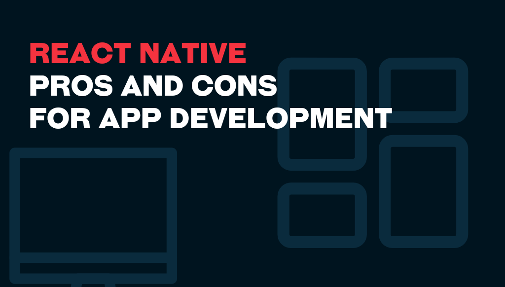 Pros and Cons of React Native in Mobile App Development in 2026