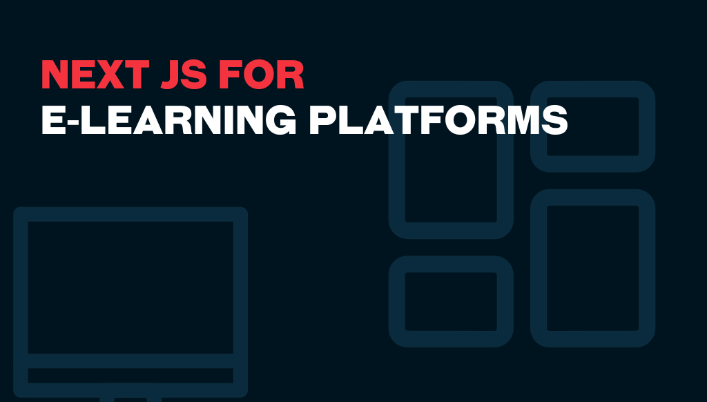 Next js for E-Learning Platforms - Pagepro