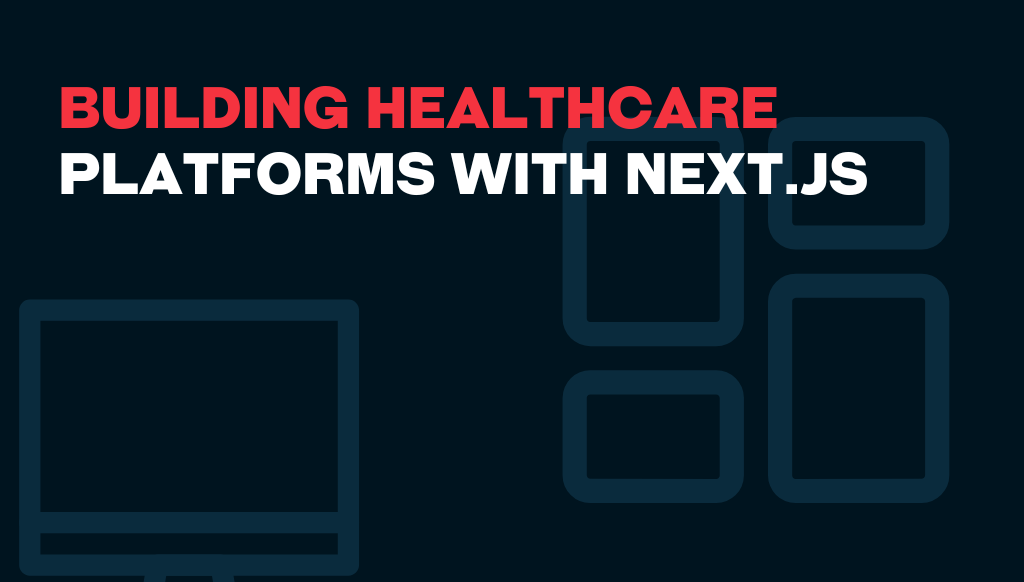 Building Healthcare Platforms with Next.js - Pagepro