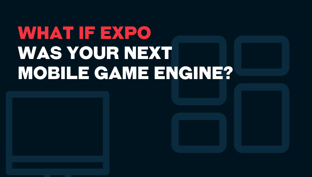 What If Expo Was Your Next Mobile Game Engine? - Pagepro